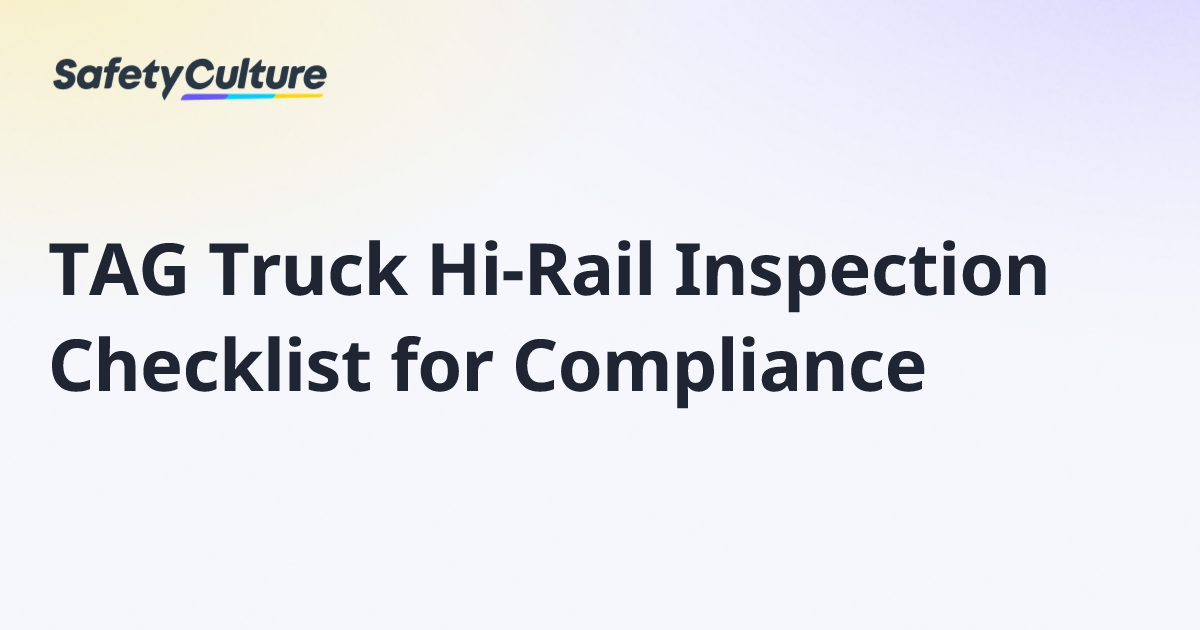 TAG Truck Hi-Rail Inspection Checklist for Compliance | Free Template
