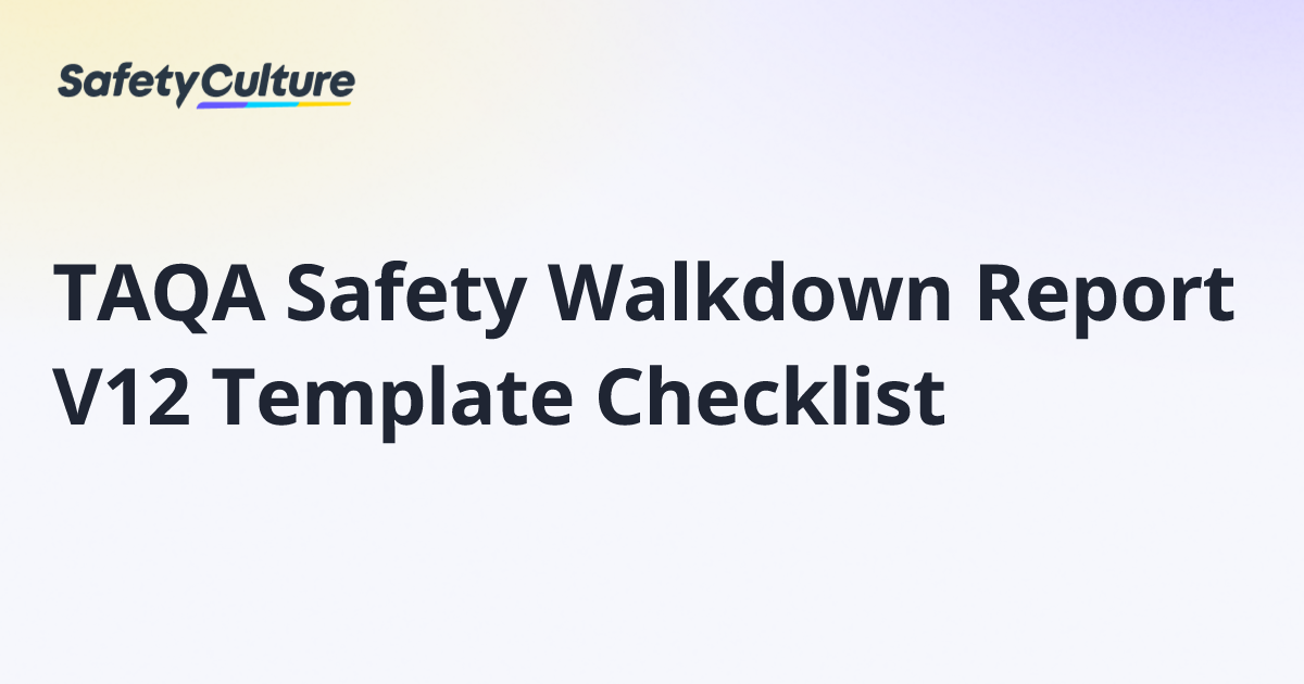 TAQA Safety Walkdown Report V12 Template Checklist | Free Template
