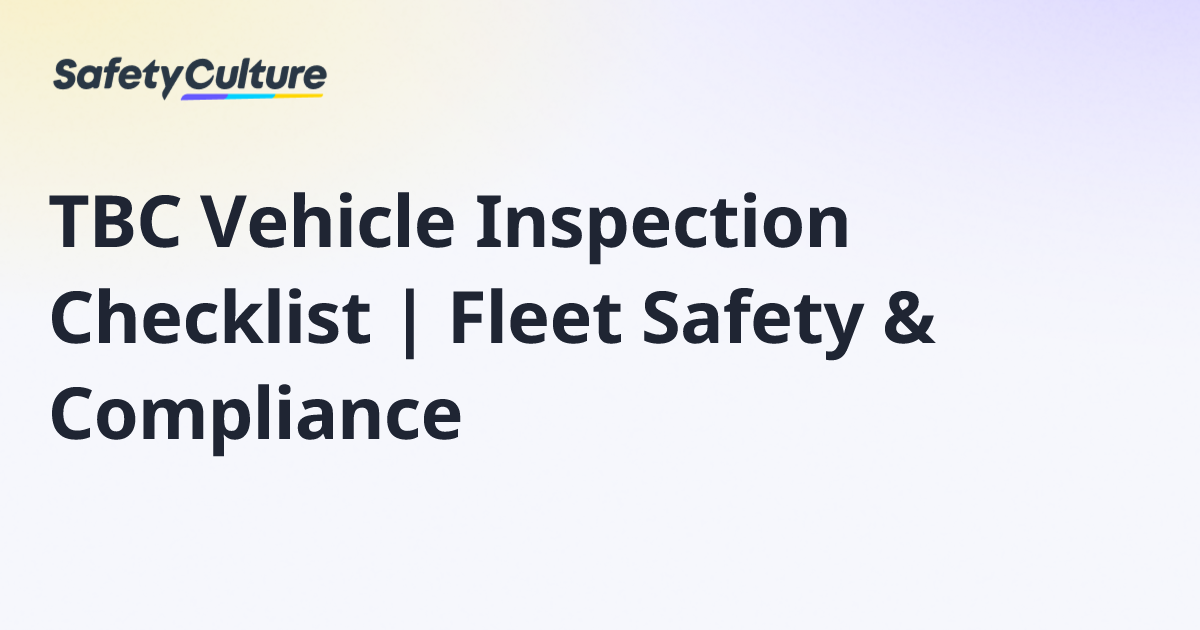 TBC Vehicle Inspection Checklist | Fleet Safety & Compliance | Free ...