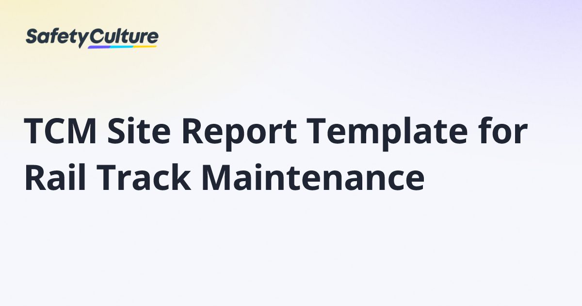 TCM Site Report Template for Rail Track Maintenance | Free Template