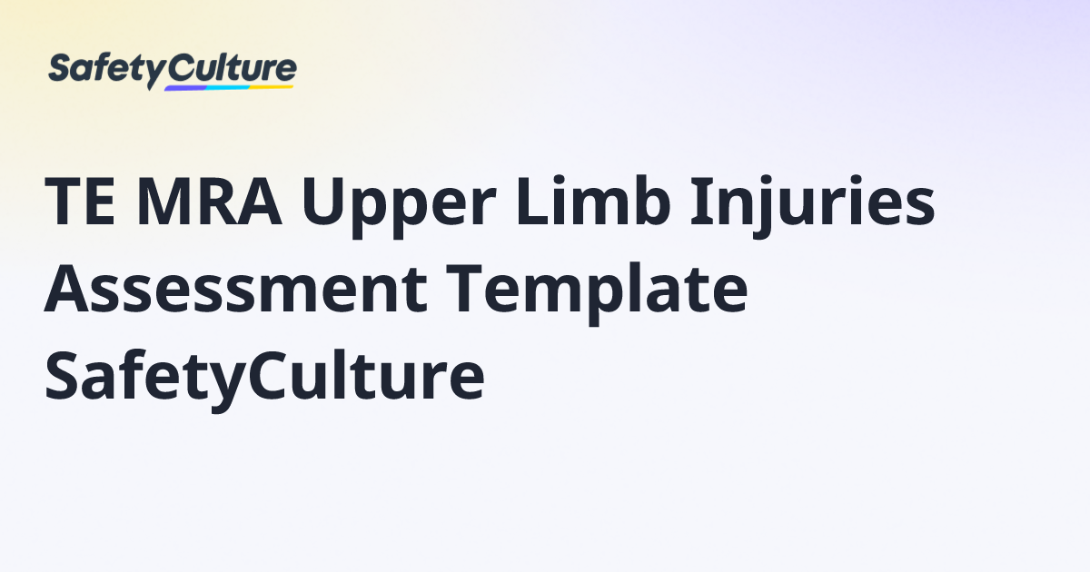 TE MRA Upper Limb Injuries Assessment Template SafetyCulture | Free ...