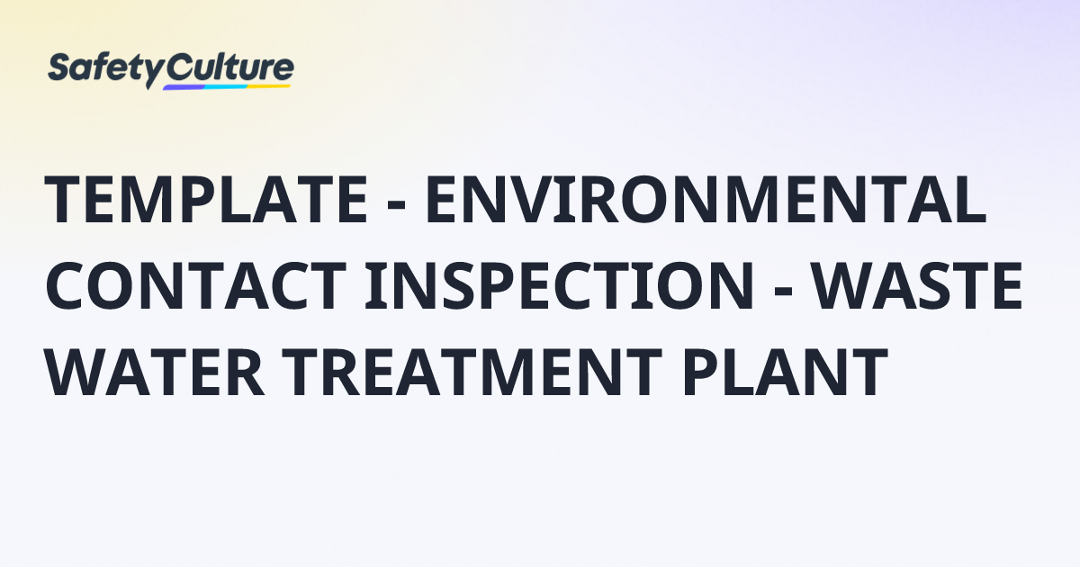 TEMPLATE - ENVIRONMENTAL CONTACT INSPECTION - WASTE WATER TREATMENT ...