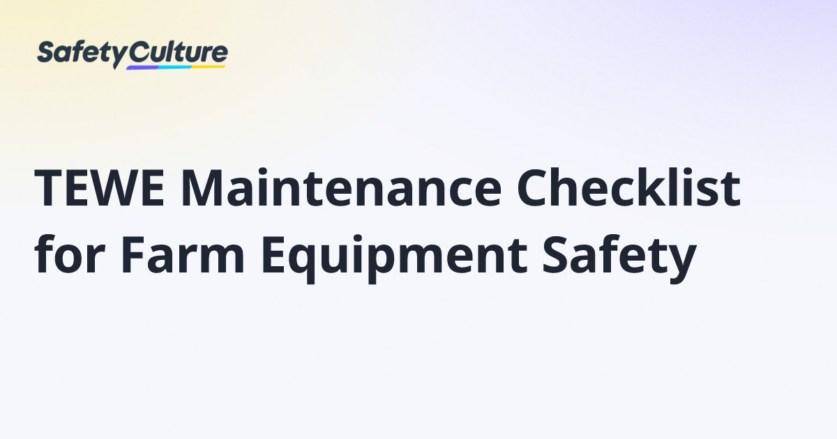 TEWE Maintenance Checklist for Farm Equipment Safety | Free Template