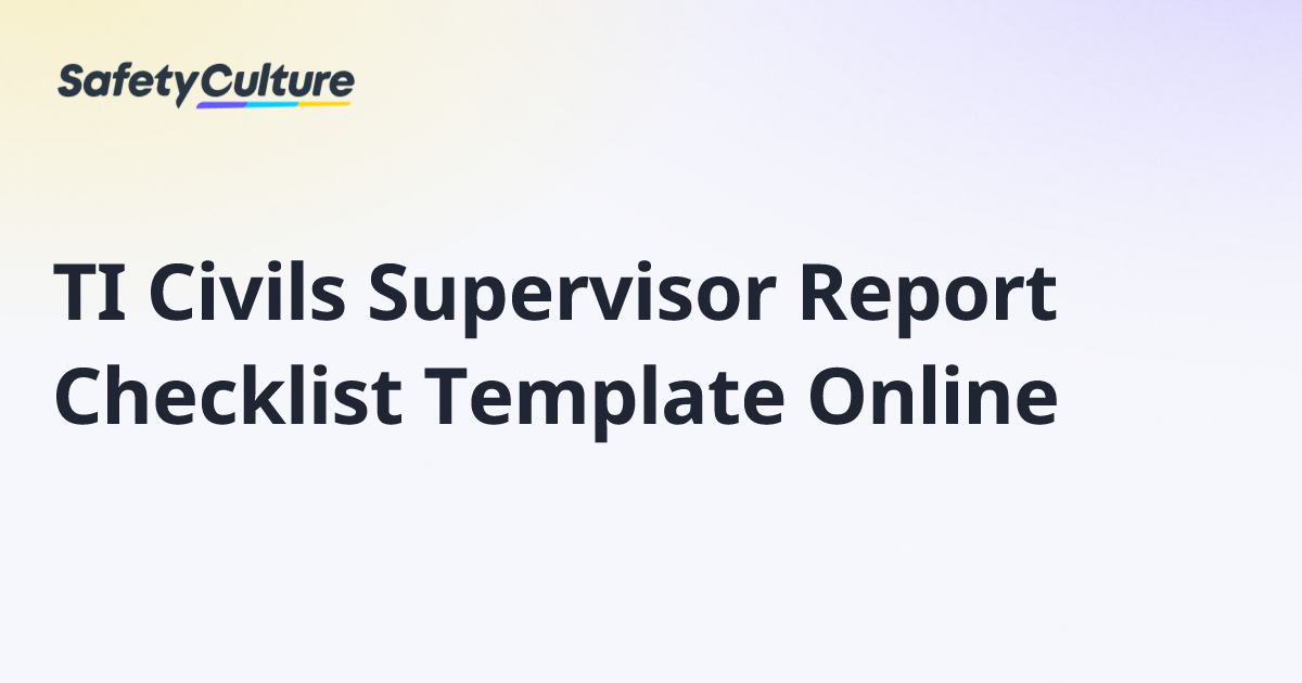 TI Civils Supervisor Report Checklist Template Online | Free Template