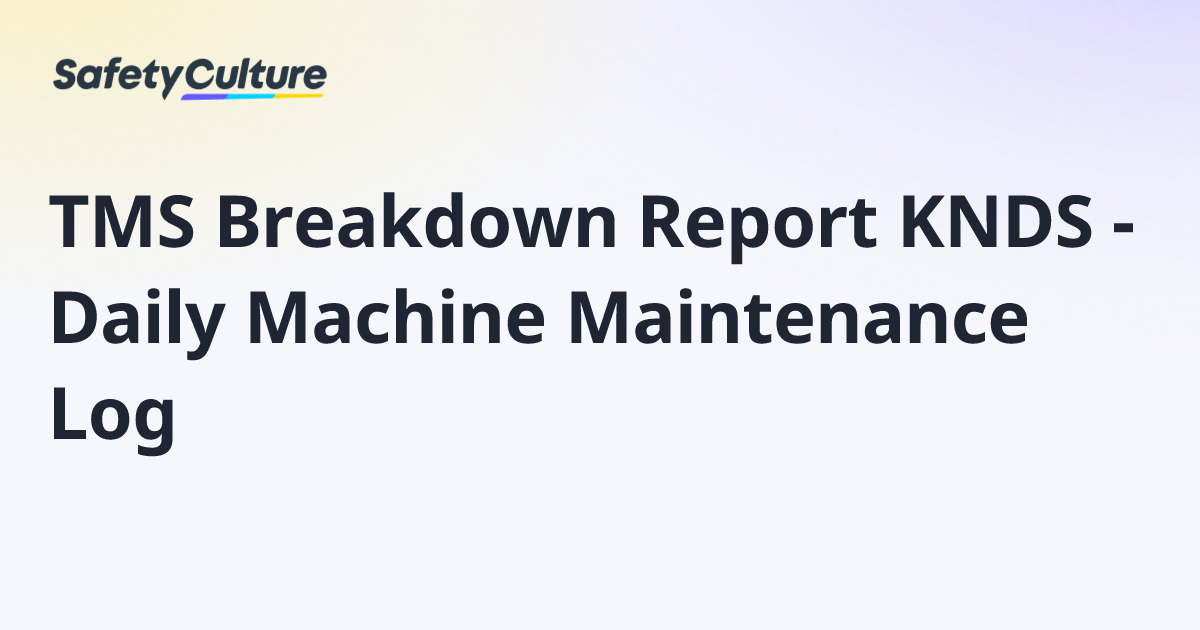 TMS Breakdown Report KNDS - Daily Machine Maintenance Log | Free Template