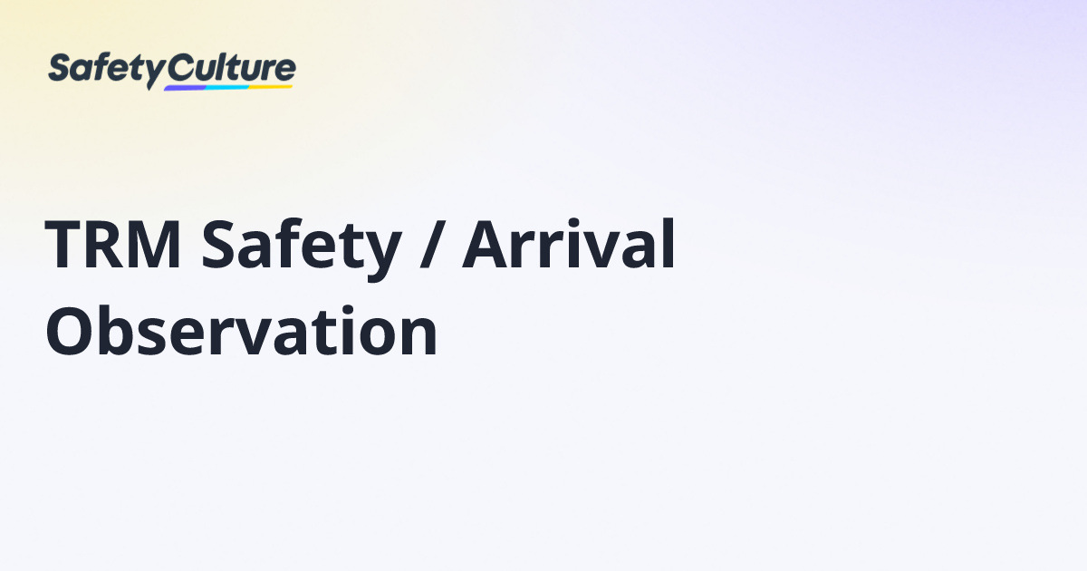 TRM Safety / Arrival Observation | Free Template