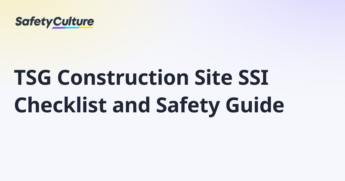 TSG Construction Site SSI Checklist and Safety Guide | Free Template