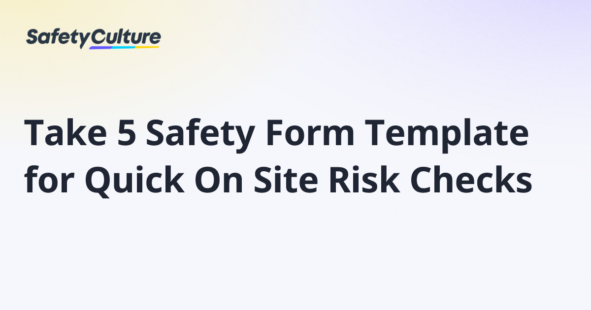 Take 5 Safety Form Template for Quick On Site Risk Checks | Free Template