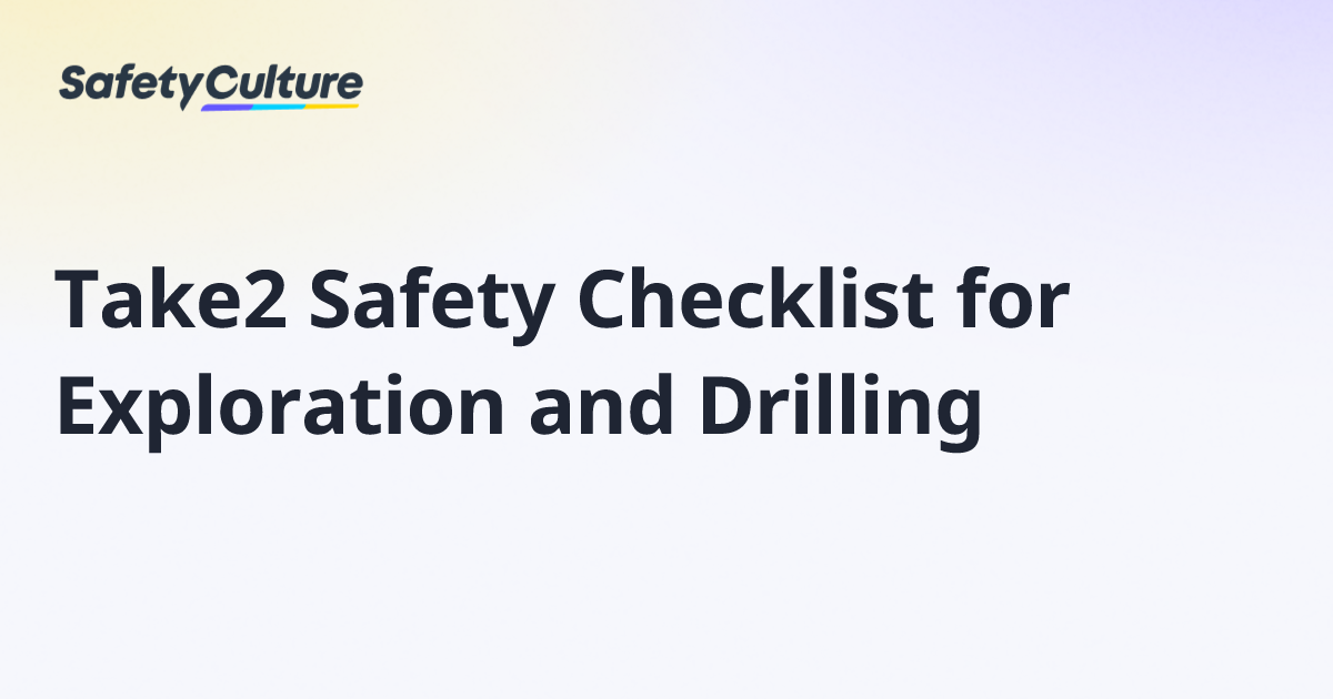 Take2 Safety Checklist for Exploration and Drilling | Free Template