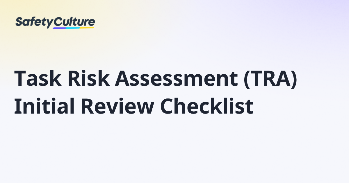 Task Risk Assessment (TRA) Initial Review Checklist | Free Template