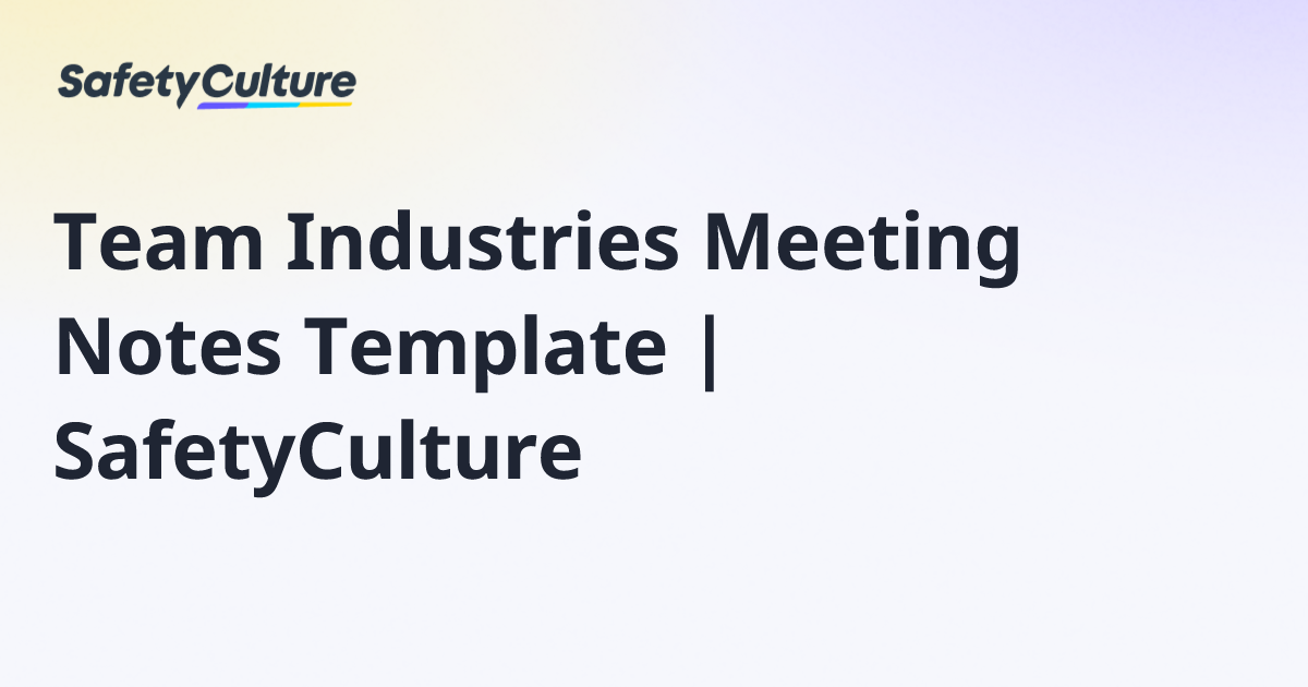 Team Industries Meeting Notes Template | SafetyCulture | Free Template