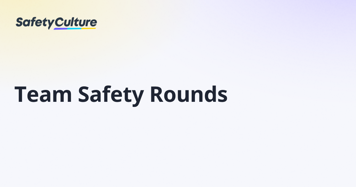 Team Safety Rounds | Free Template