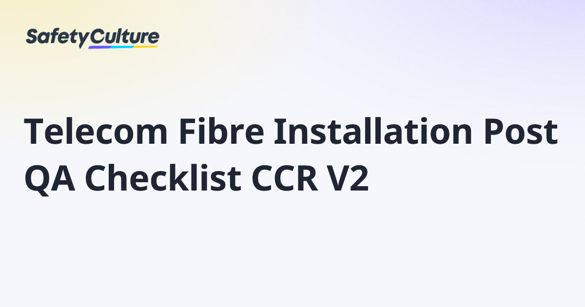 Telecom Fibre Installation Post QA Checklist CCR V2 | Free Template