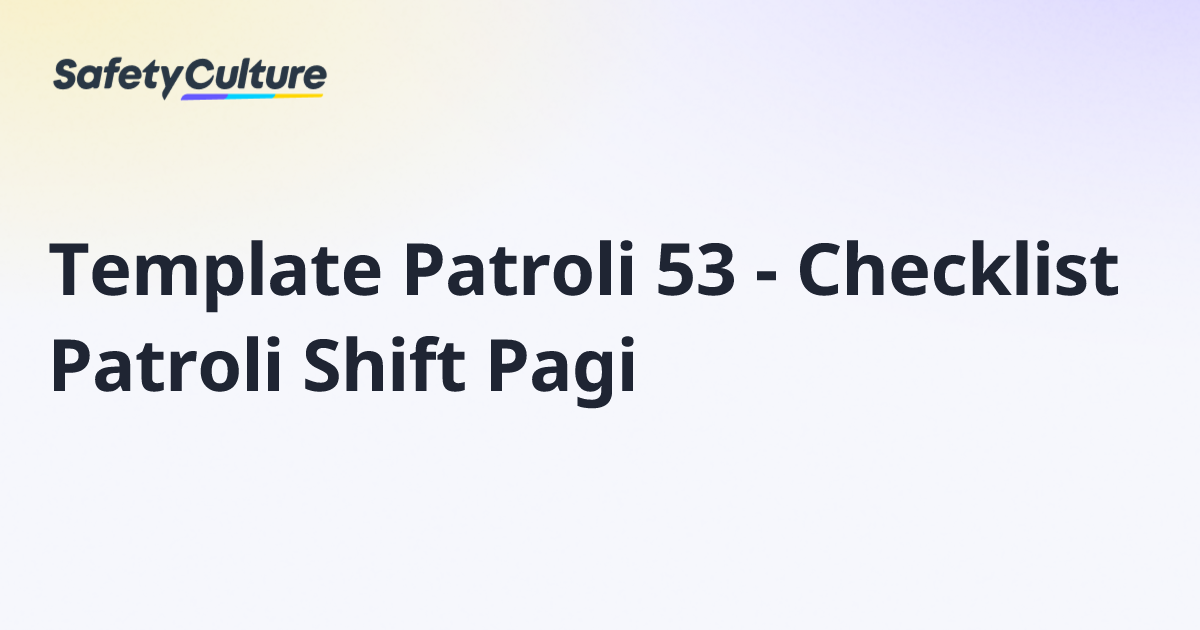 Template Patroli 53 - Checklist Patroli Shift Pagi | Free Template