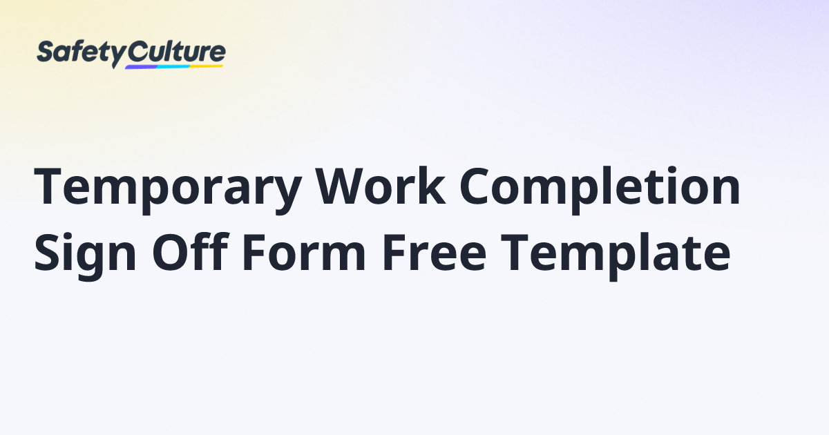 Temporary Work Completion Sign Off Form Free Template | Free Template