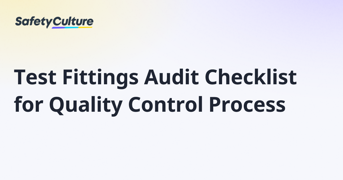 Test Fittings Audit Checklist for Quality Control Process | Free Template