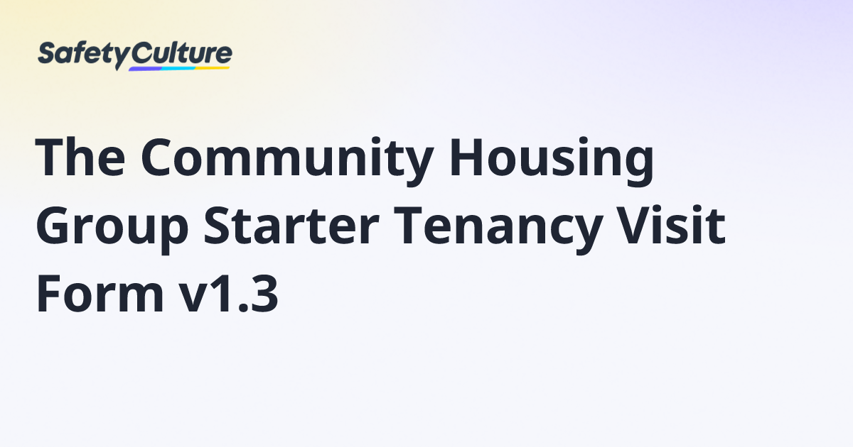 The Community Housing Group Starter Tenancy Visit Form v1.3 | Free Template