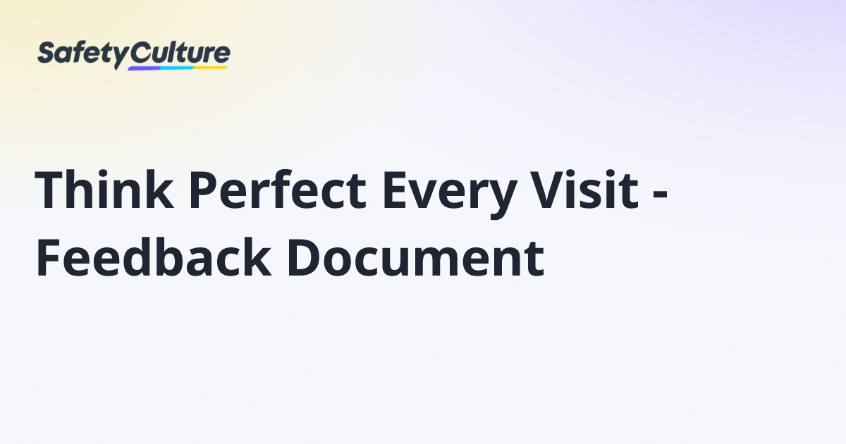 Think Perfect Every Visit - Feedback Document | Free Template