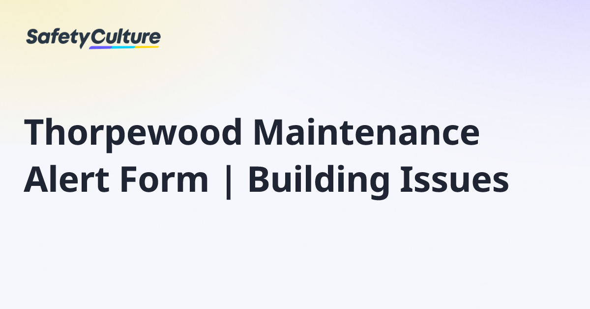 Thorpewood Maintenance Alert Form | Building Issues | Free Template