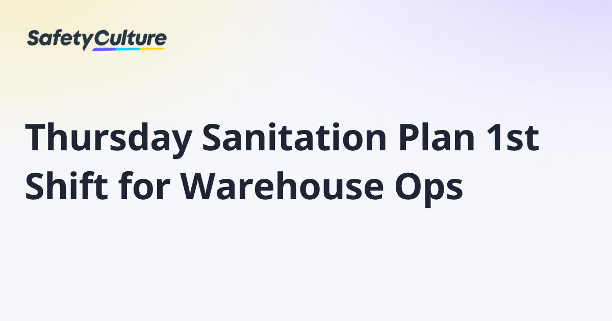 Thursday Sanitation Plan 1st Shift for Warehouse Ops | Free Template
