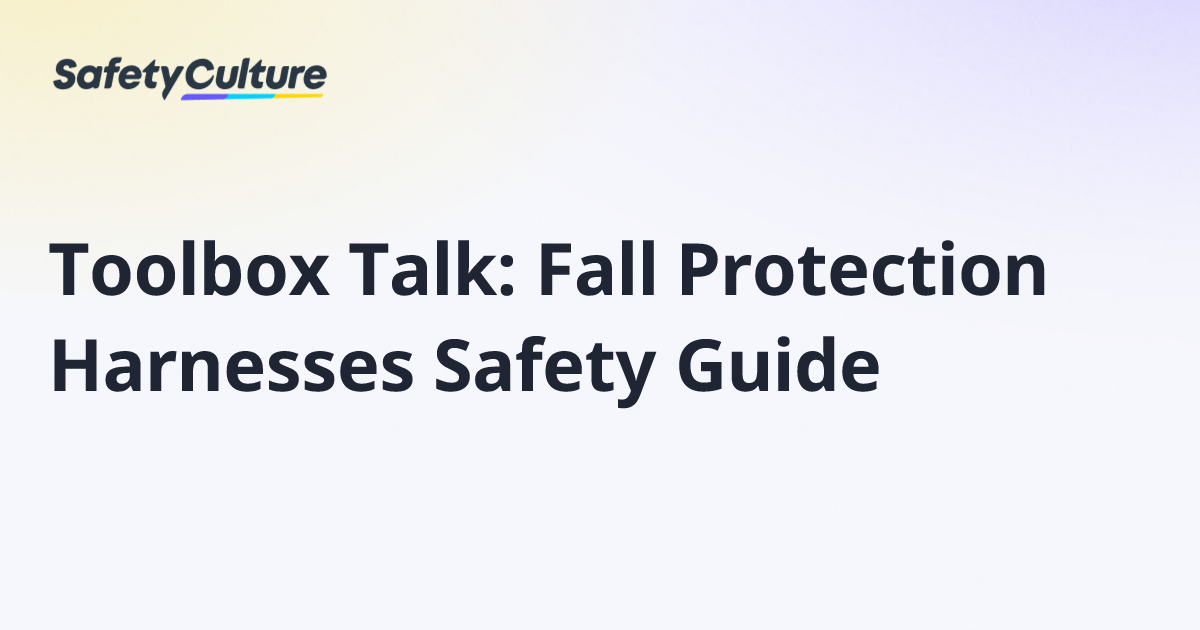 Toolbox Talk: Fall Protection Harnesses Safety Guide | Free Template