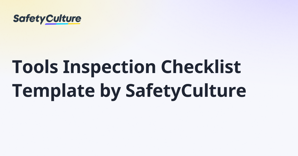 Tools Inspection Checklist Template by SafetyCulture | Free Template