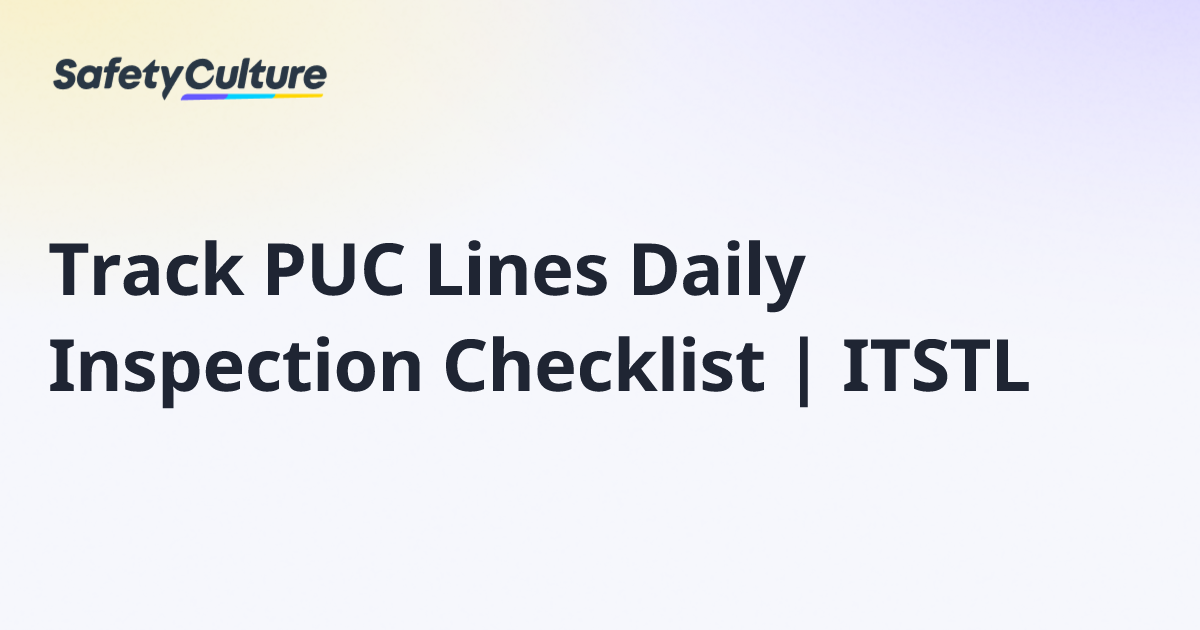 Track PUC Lines Daily Inspection Checklist | ITSTL | Free Template