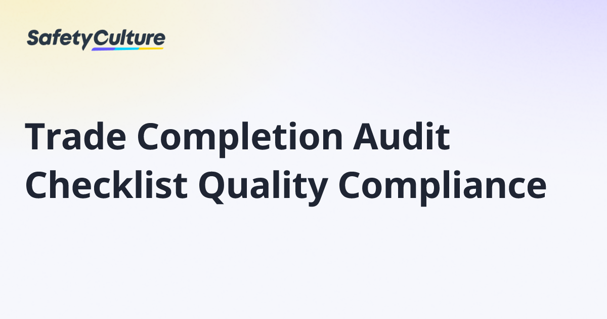 Trade Completion Audit Checklist Quality Compliance | Free Template