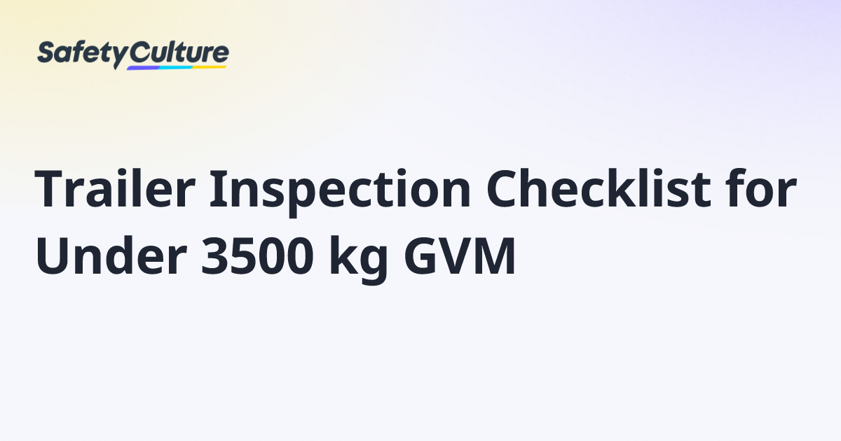 Trailer Inspection Checklist for Under 3500 kg GVM | Free Template