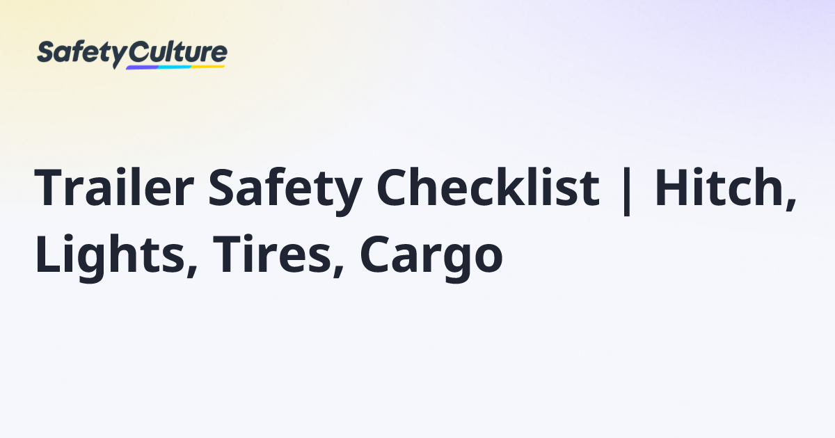 Trailer Safety Checklist | Hitch, Lights, Tires, Cargo | Free Template