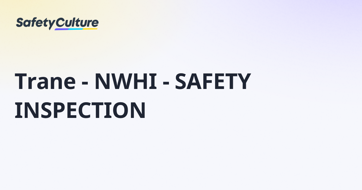 Trane - NWHI - SAFETY INSPECTION | Free Template