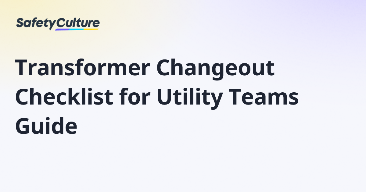Transformer Changeout Checklist for Utility Teams Guide | Free Template