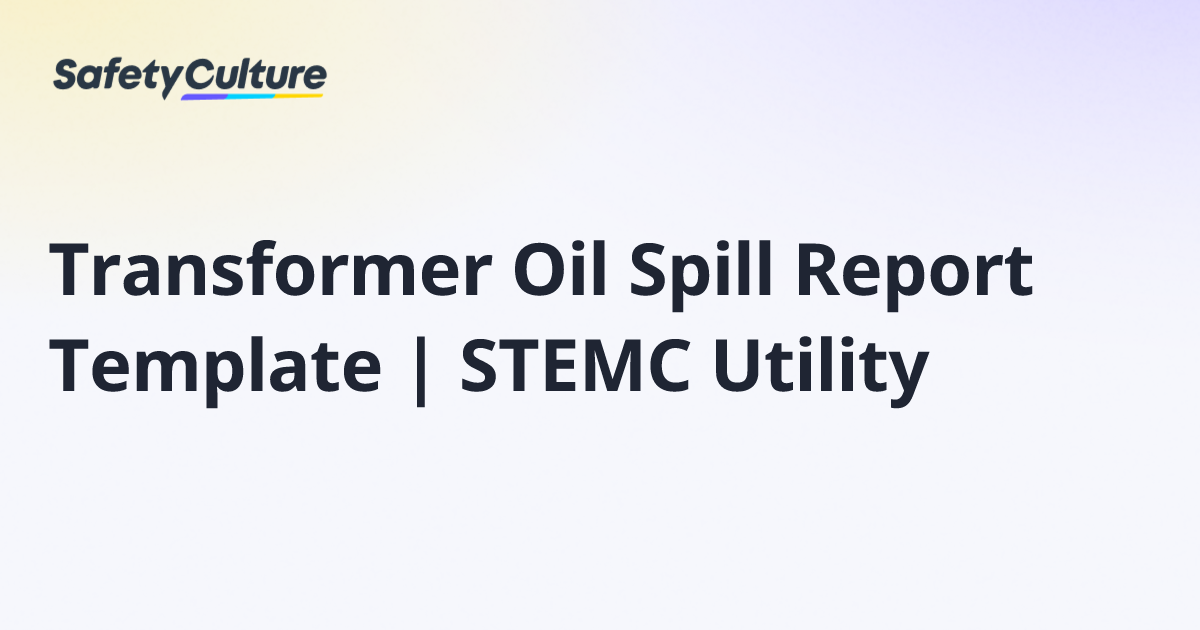 Transformer Oil Spill Report Template | STEMC Utility | Free Template