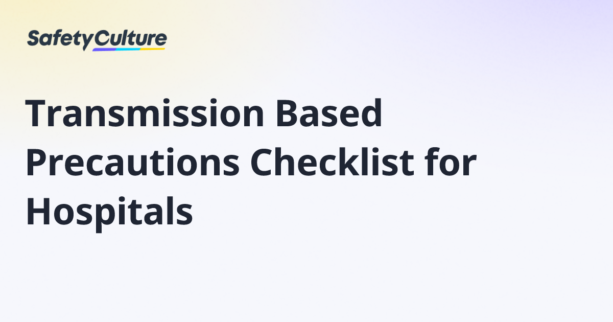 Transmission Based Precautions Checklist for Hospitals | Free Template