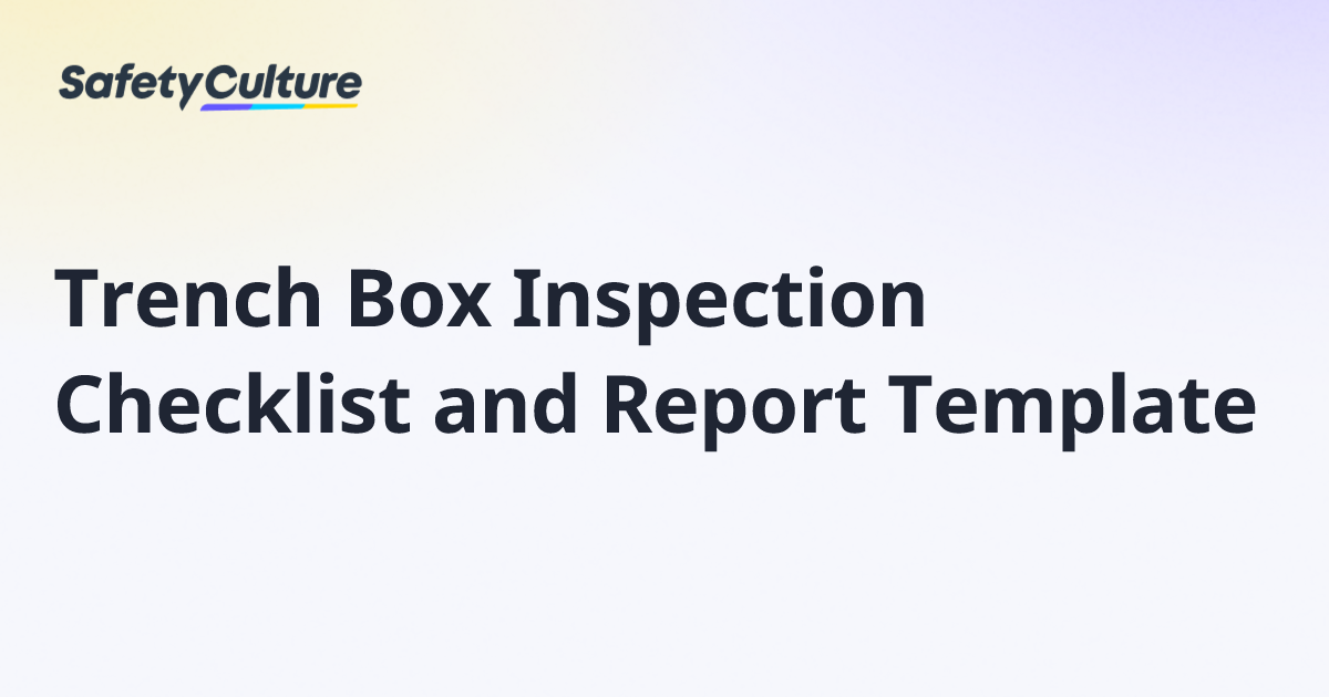 Trench Box Inspection Checklist and Report Template | Free Template