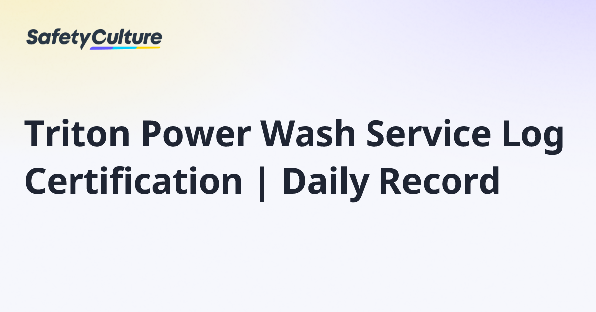 Triton Power Wash Service Log Certification | Daily Record | Free Template