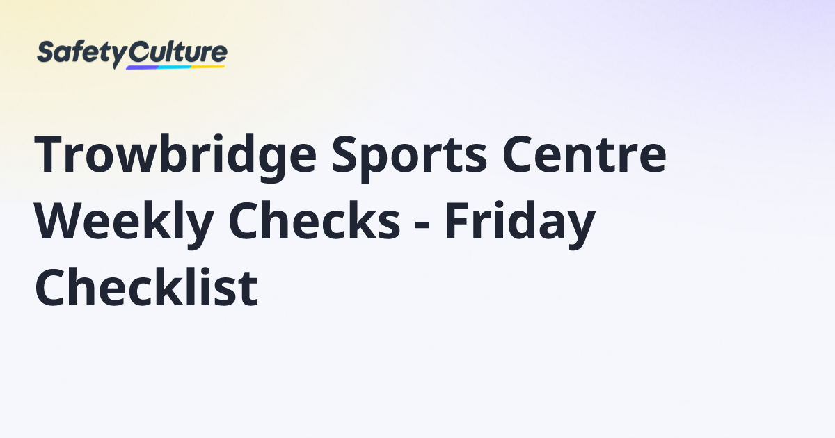 Trowbridge Sports Centre Weekly Checks - Friday Checklist | Free Template