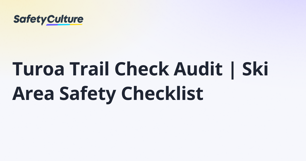 Turoa Trail Check Audit | Ski Area Safety Checklist | Free Template