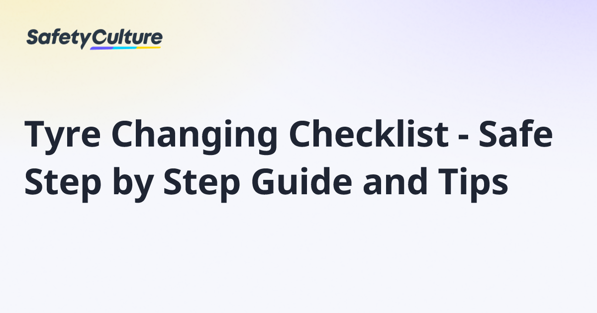 Tyre Changing Checklist - Safe Step by Step Guide and Tips | Free Template
