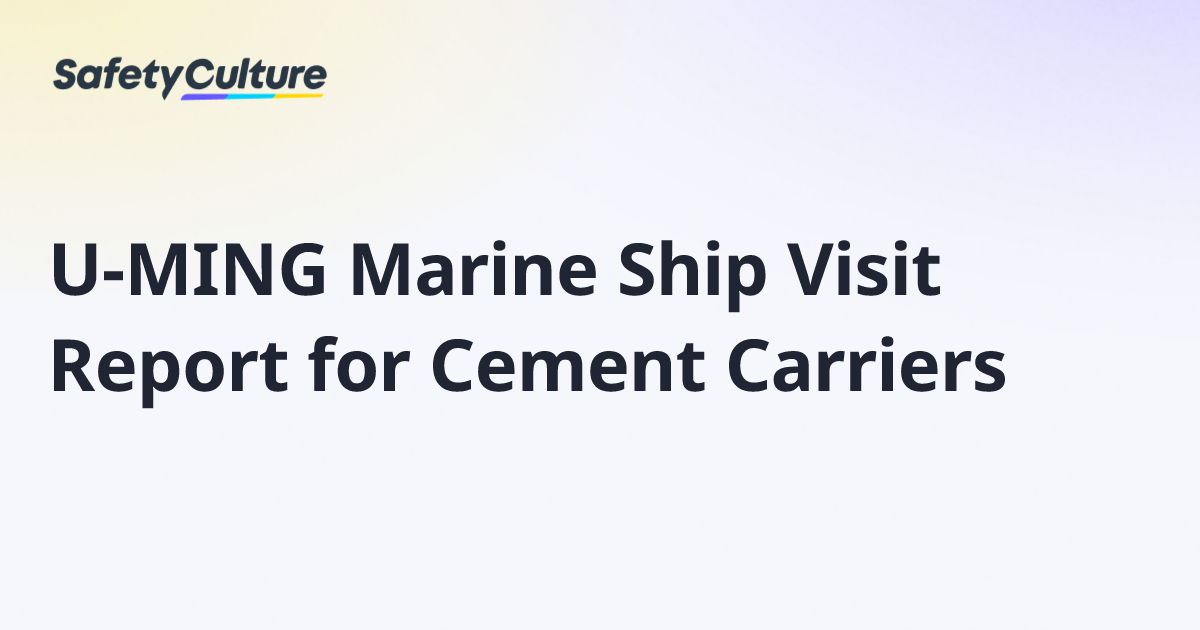 U-MING Marine Ship Visit Report for Cement Carriers | Free Template