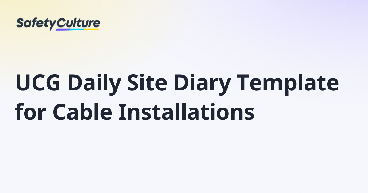 UCG Daily Site Diary Template for Cable Installations | Free Template
