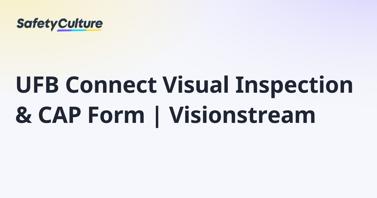 UFB Connect Visual Inspection & CAP Form | Visionstream | Free Template