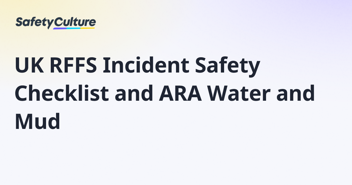 UK RFFS Incident Safety Checklist and ARA Water and Mud | Free Template