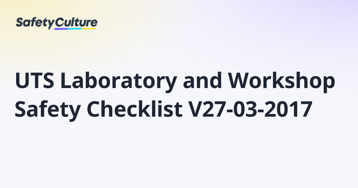 UTS Laboratory and Workshop Safety Checklist V27-03-2017 | Free Template