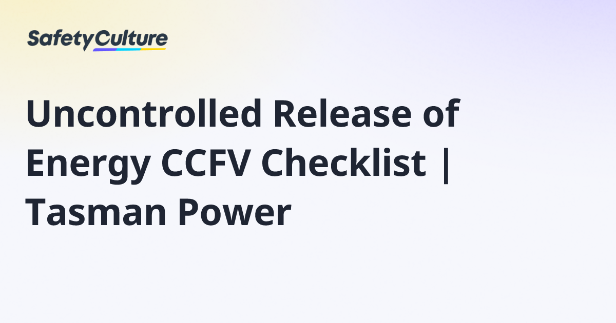 Uncontrolled Release of Energy CCFV Checklist | Tasman Power | Free ...