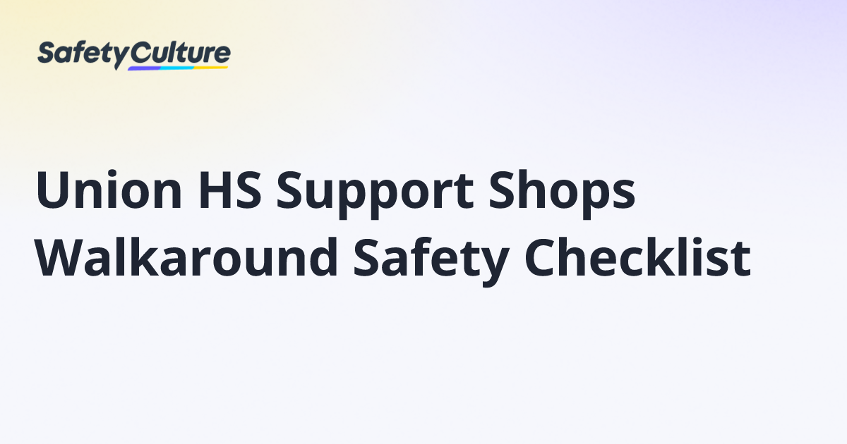 Union HS Support Shops Walkaround Safety Checklist | Free Template