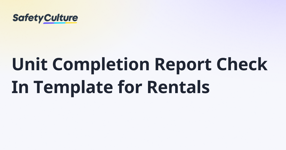 Unit Completion Report Check In Template for Rentals | Free Template