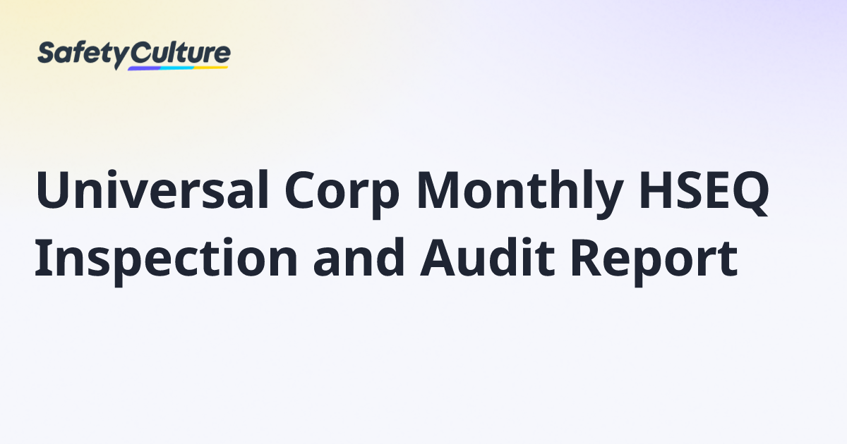 Universal Corp Monthly HSEQ Inspection and Audit Report | Free Template