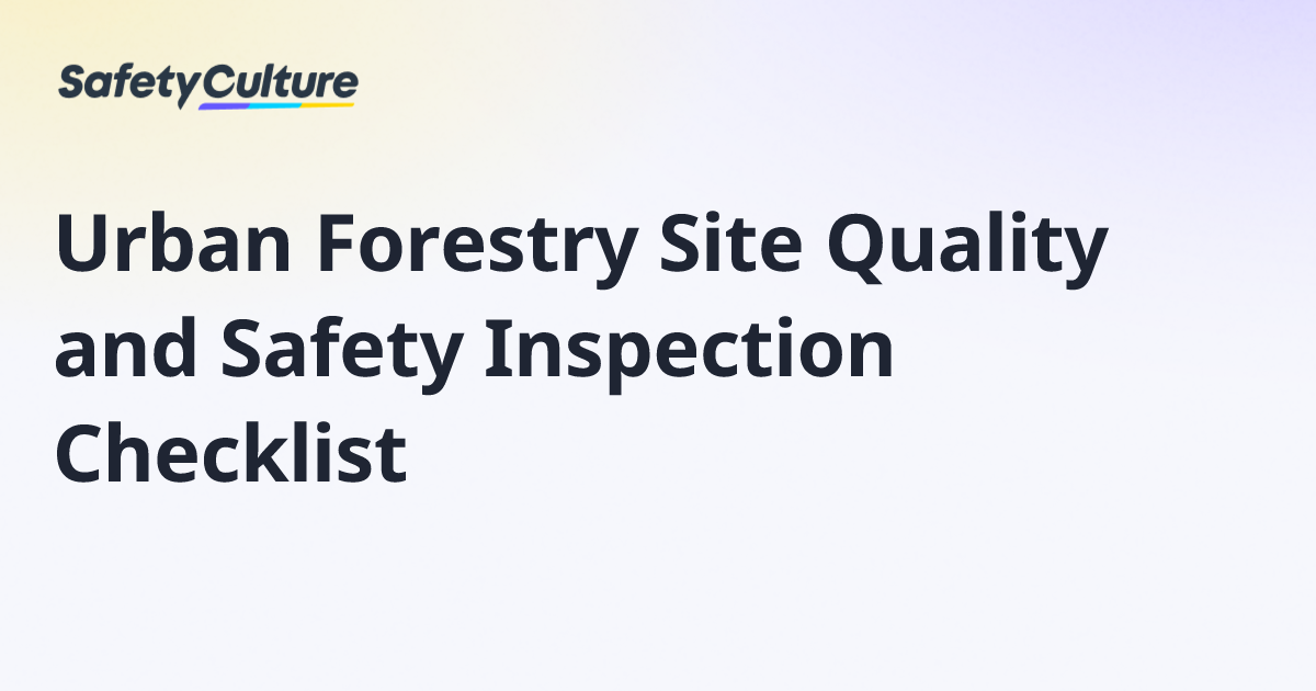 Urban Forestry Site Quality and Safety Inspection Checklist | Free Template