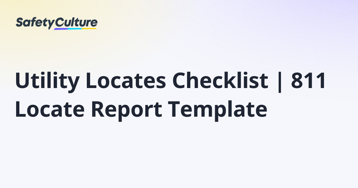 Utility Locates Checklist | 811 Locate Report Template | Free Template
